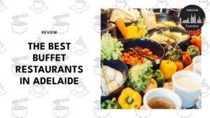 Top Buffet Restaurants in Adelaide w/ Great Value for Money [2025]