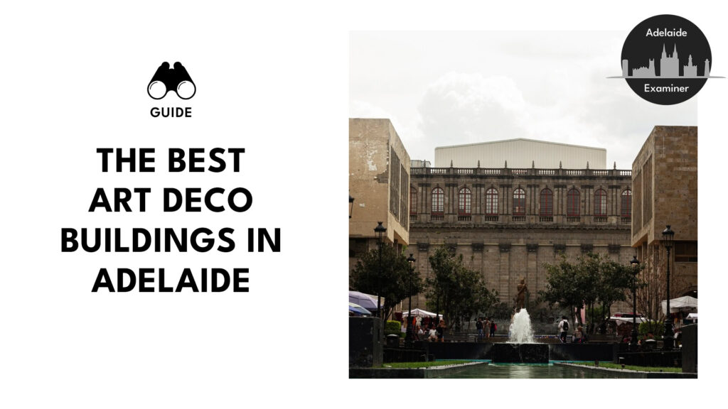 10 Adelaide Art Deco Buildings That Are Too Fabulous to Miss [2026]